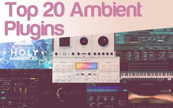 Top 20 Ambient Pads Plugins 2026 (Atmos, Soundscapes, Drones)