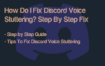 How Do I Fix Discord Voice Stuttering? Step By Step Fix