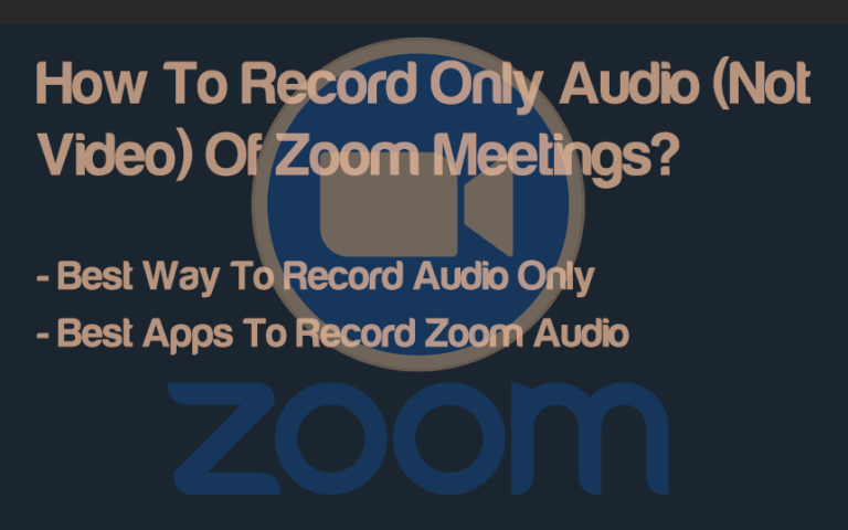 How To Record Only Audio (Not Video) Of Zoom Meetings