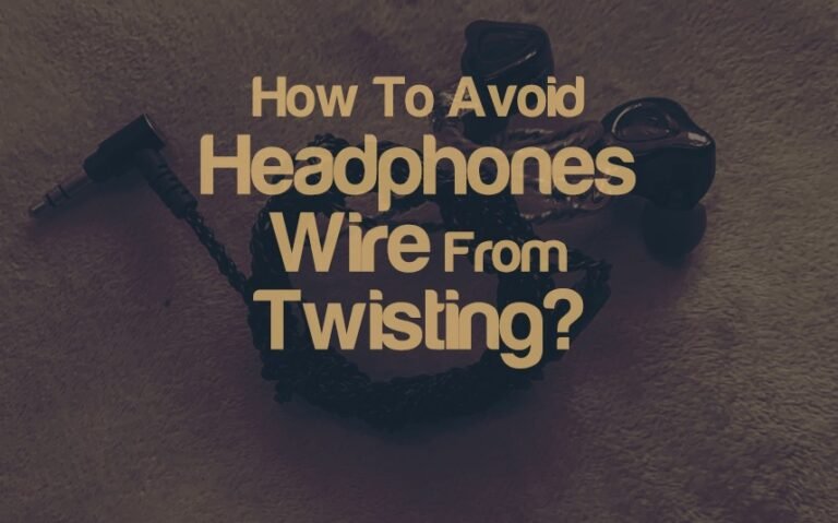 How To Avoid Headphones Wire From Twisting/Tangling?