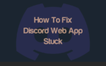 8 Ways To Fix Discord Stuck On Blank White Screen