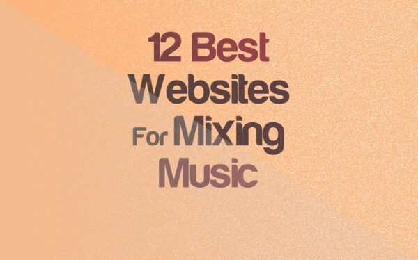 Top 12 Websites/Services For Mixing Your Music 2025