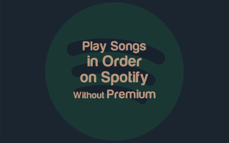Spotify: How To Play Songs In Order Without Premium