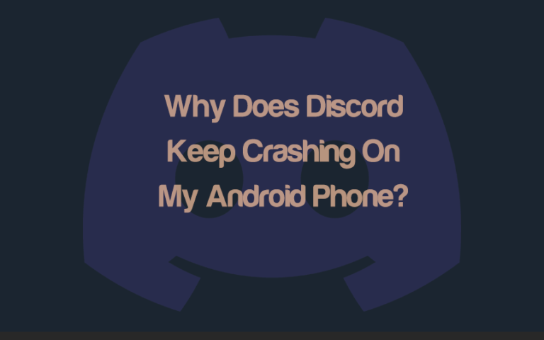 Discord Keep Crashing On Your Android Phone? 10 Reasons & Fix