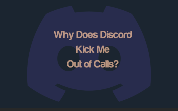 Why Does Discord Kick Me Out Of Calls? - 8 Fixes