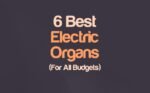 The 6 Best Electric Organs 2025 On All Budgets