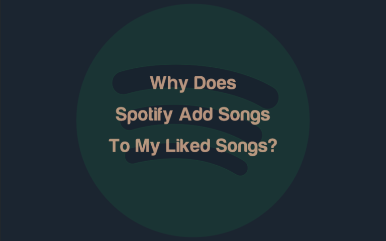 6 Reasons Why Spotify Add Songs To Your Liked Songs