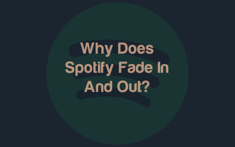 Why Does Spotify Fade In And Out? - 6 Solutions/Fixes